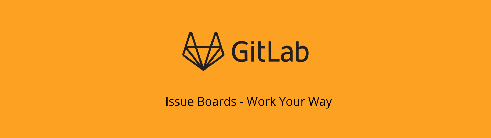 Configure GitLab issue boards to work your way: smarter not harder