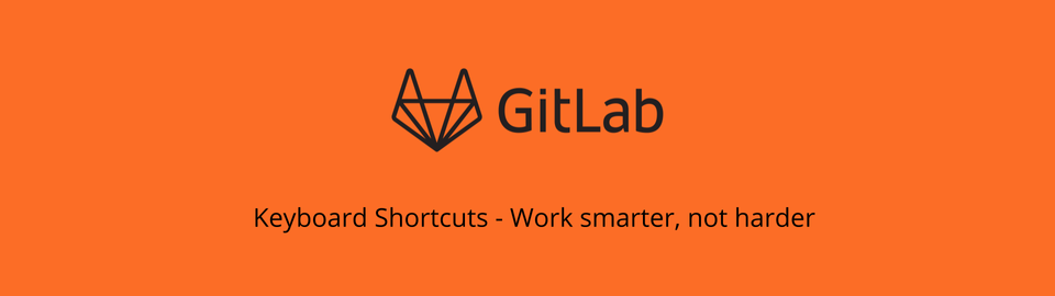 Keyboard shortcuts in GitLab - Work faster straight from the keyboard